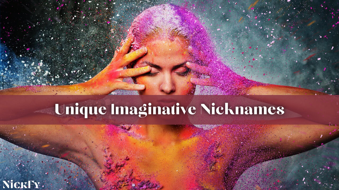 Imaginative Nicknames | 313+ Imaginative Nicknames To Spark Joy And ... Imaginative Nicknames | 313+ Imaginative Nicknames To Spark Joy And ...